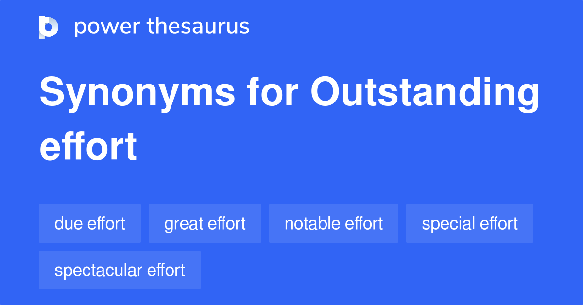 OUTSTANDING EFFORT Synonyms: 118 Similar Words & Phrases