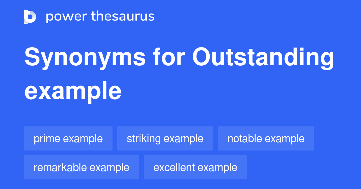 OUTSTANDING EXAMPLE Synonyms: 342 Similar Words & Phrases
