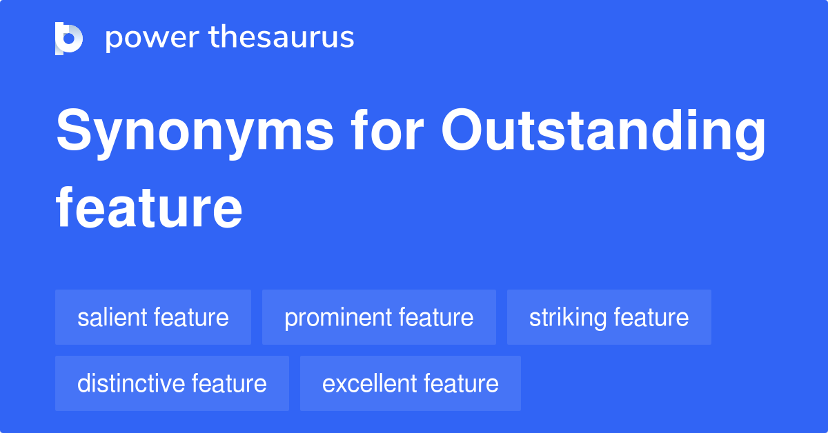 Outstanding Feature synonyms - 216 Words and Phrases for Outstanding ...