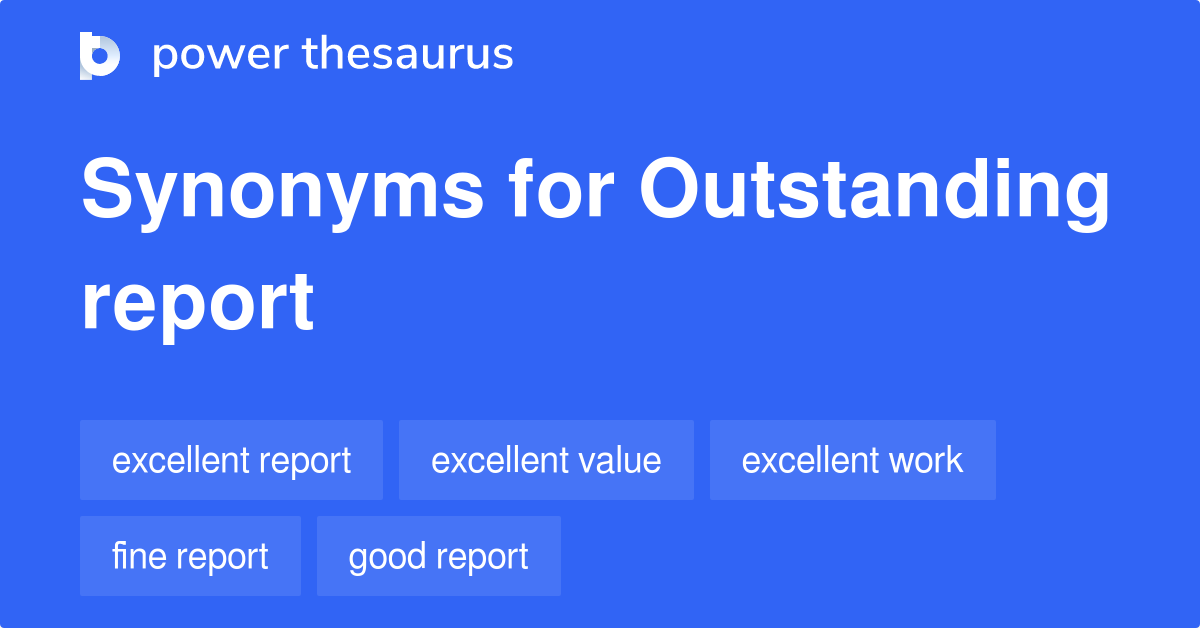 Outstanding Report synonyms - 68 Words and Phrases for Outstanding Report
