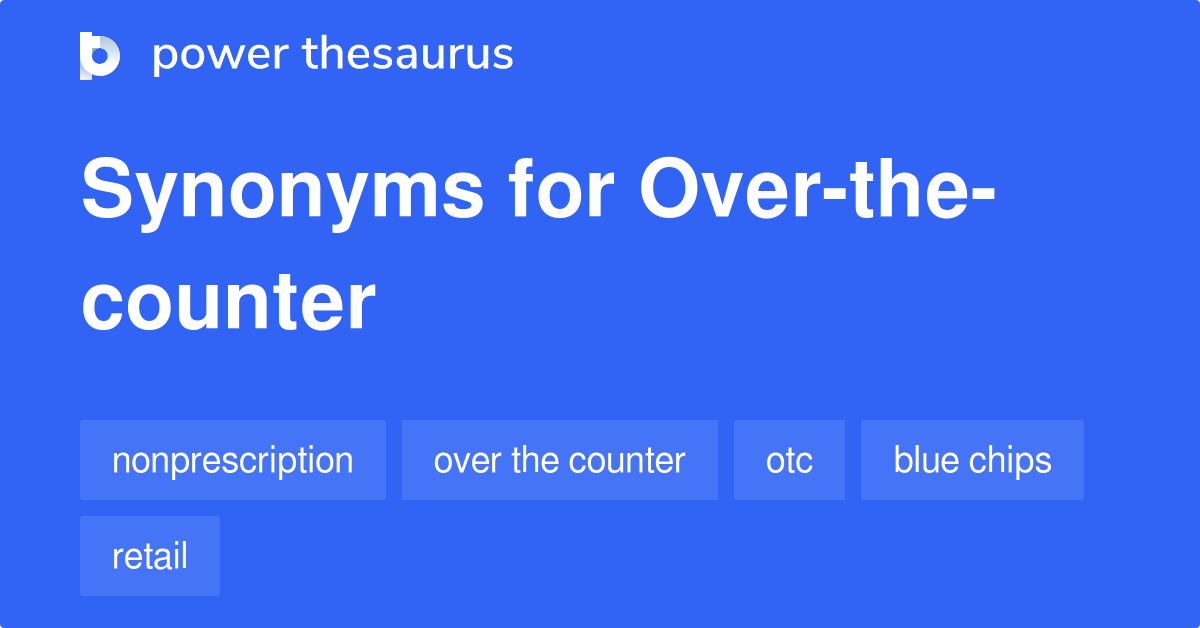 Over-the-counter synonyms - 82 Words and Phrases for Over-the-counter