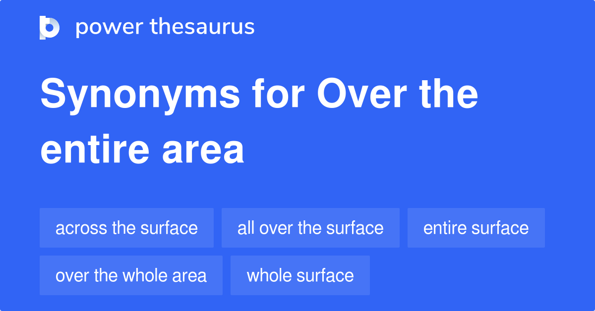 Over The Entire Area synonyms - 34 Words and Phrases for Over The ...