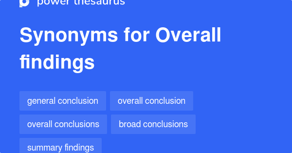 OVERALL FINDINGS Synonyms: 21 Similar Phrases