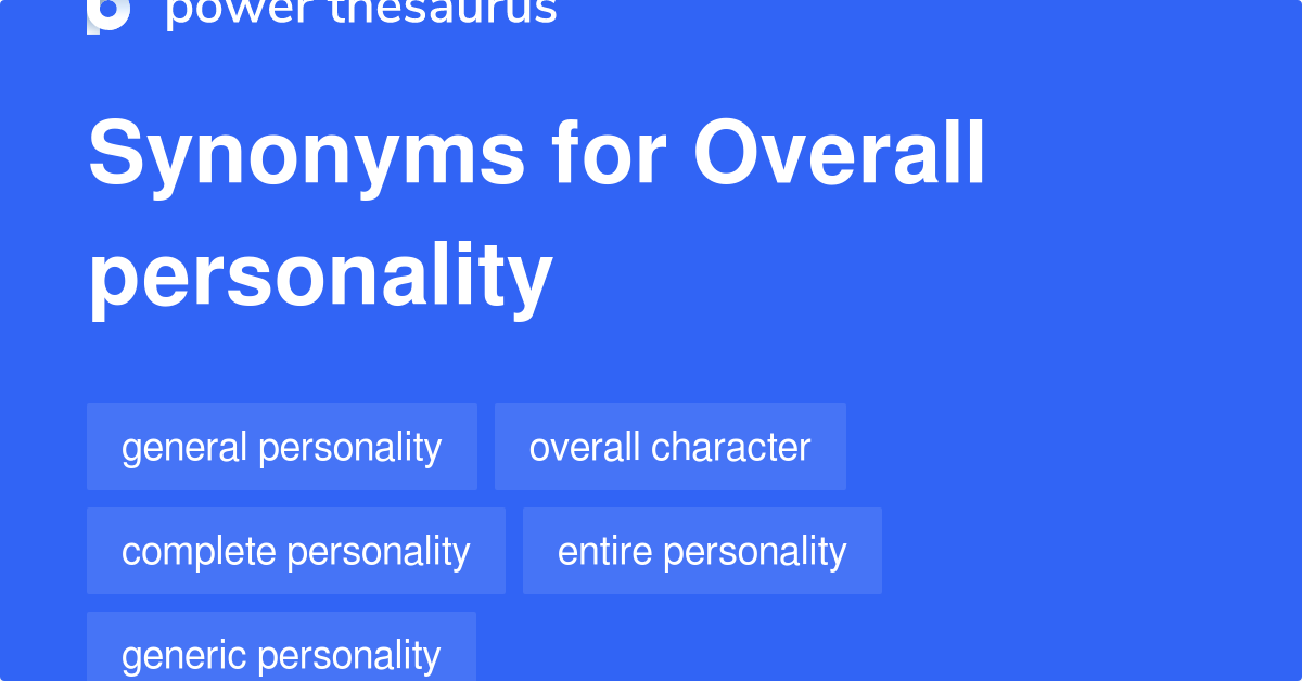 OVERALL PERSONALITY Synonyms: 12 Similar Phrases