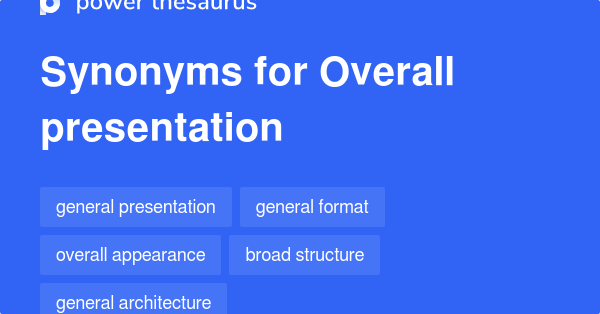 Overall Presentation synonyms - 129 Words and Phrases for Overall ...