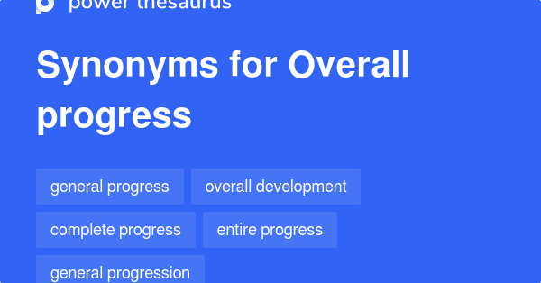 96 OVERALL PROGRESS Synonyms
