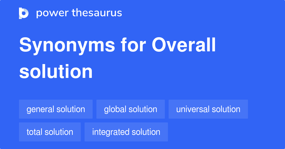 Overall Solution synonyms - 58 Words and Phrases for Overall Solution