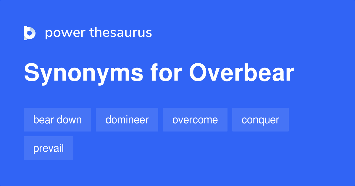 299 OVERBEAR Synonyms