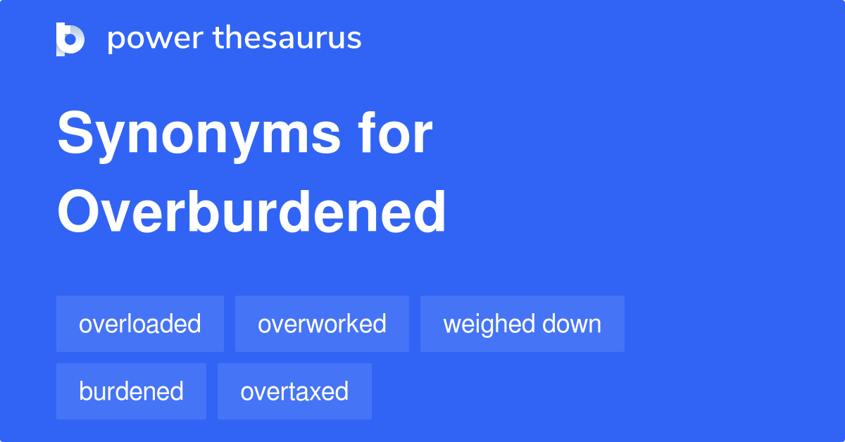 Overburdened Synonyms Pin Page
