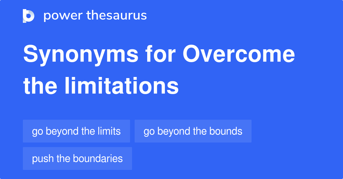 Overcome The Limitations synonyms - 68 Words and Phrases for Overcome ...