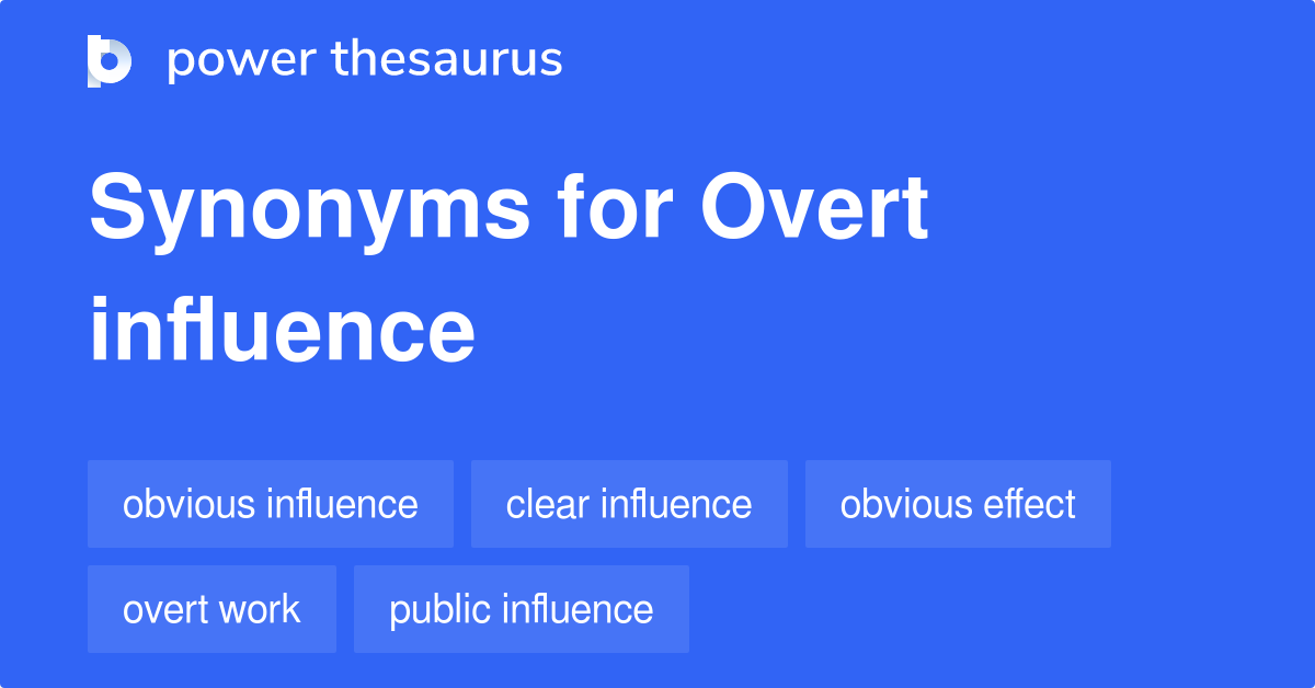 Overt Influence synonyms - 8 Words and Phrases for Overt Influence