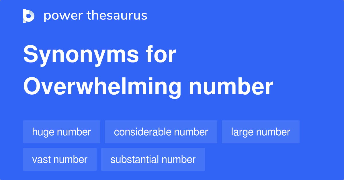 763 OVERWHELMING NUMBER Synonyms