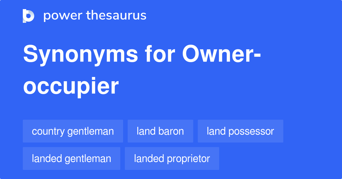 Owner-occupier synonyms - 11 Words and Phrases for Owner-occupier