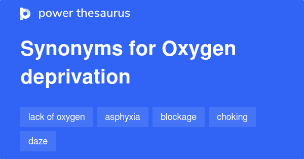 OXYGEN DEPRIVATION Synonyms: 177 Similar Words & Phrases