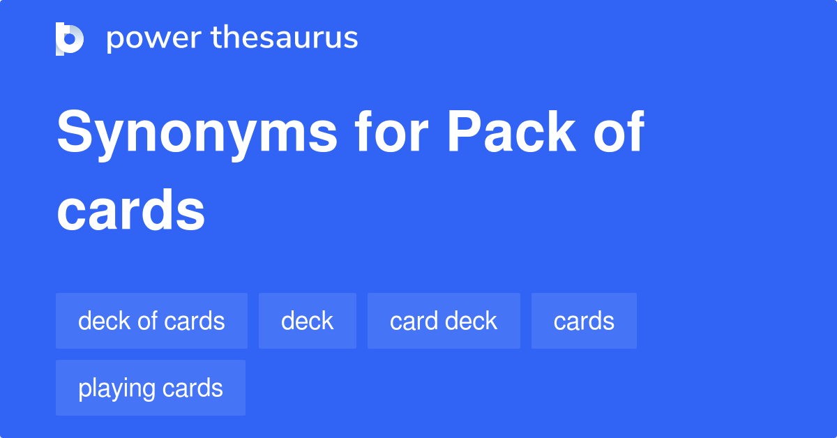 PACK OF CARDS Synonyms: 62 Similar Words & Phrases