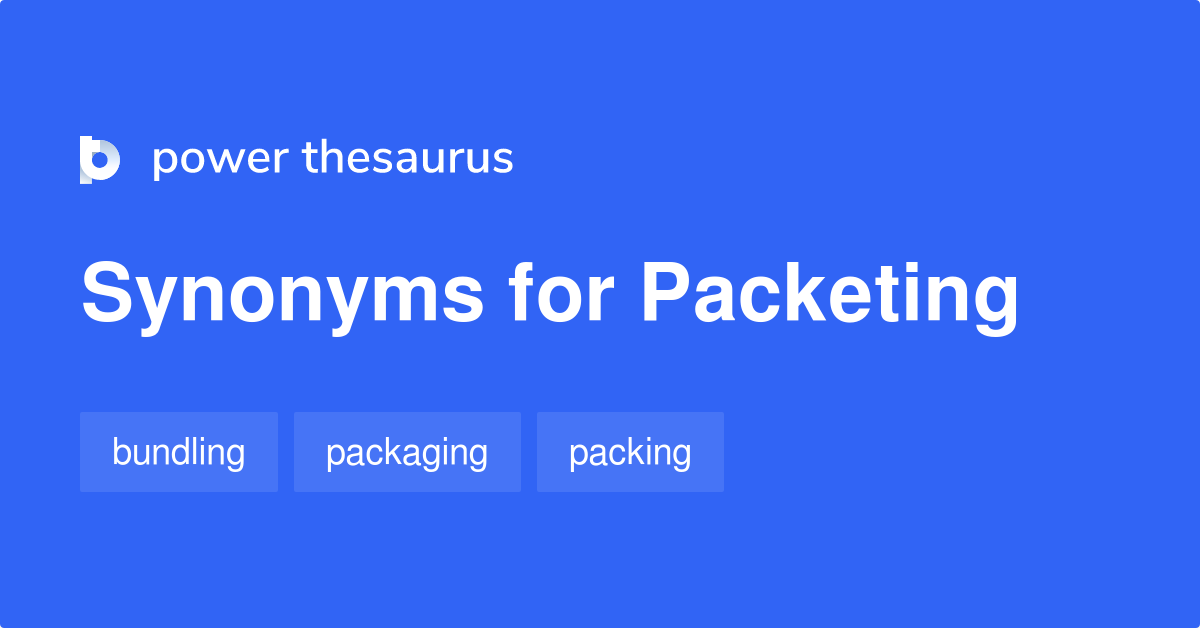 Packeting synonyms - 22 Words and Phrases for Packeting