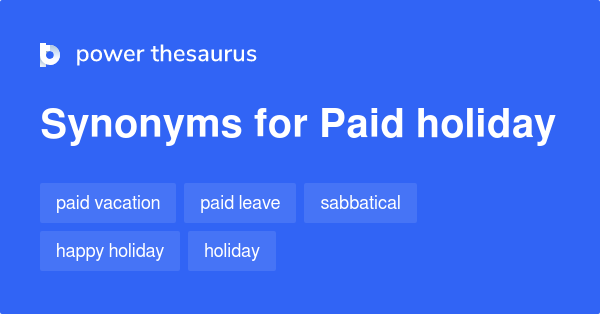 Paid Holiday synonyms - 39 Words and Phrases for Paid Holiday