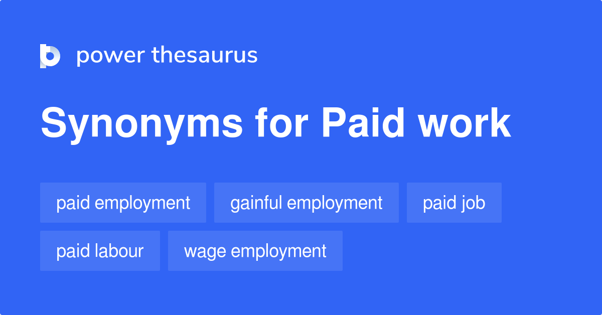 PAID WORK Synonyms: 68 Similar Words & Phrases