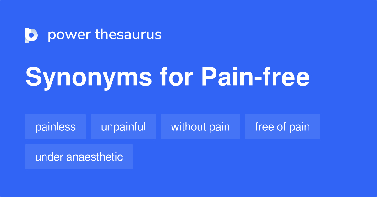 PAIN-FREE Synonyms: 167 Similar Words & Phrases