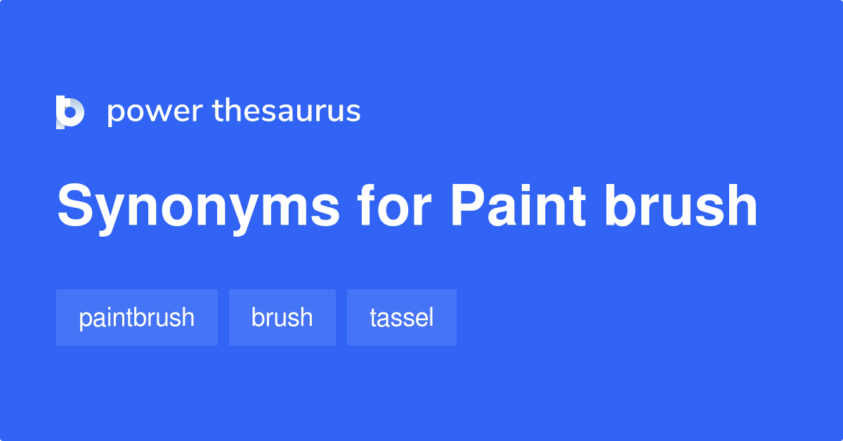 PAINT BRUSH Synonyms: 9 Similar Words & Phrases