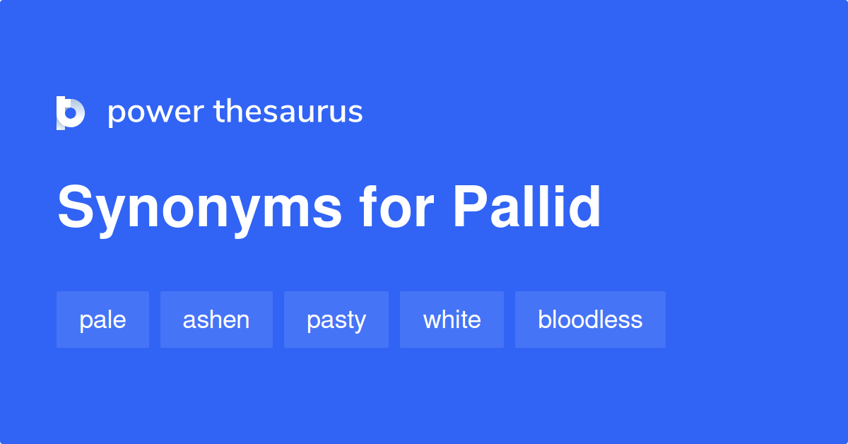 PALLID Synonyms: 823 Similar Words & Phrases
