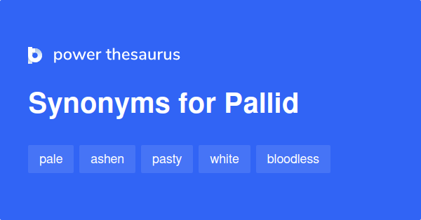 PALLID Synonyms: 823 Similar Words & Phrases