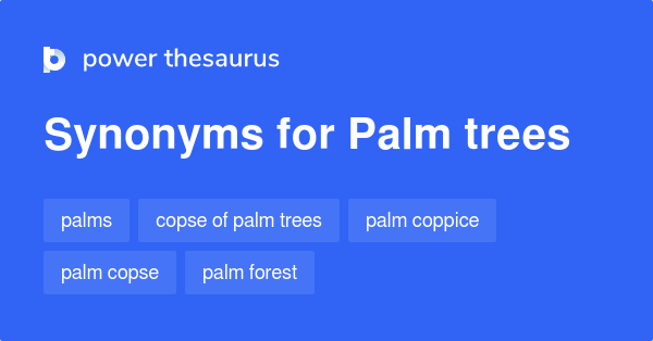 PALM TREES Synonyms: 172 Similar Words & Phrases