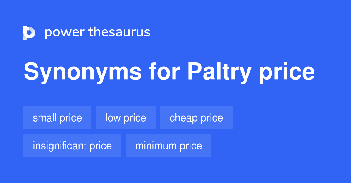 PALTRY PRICE Synonyms: 14 Similar Phrases
