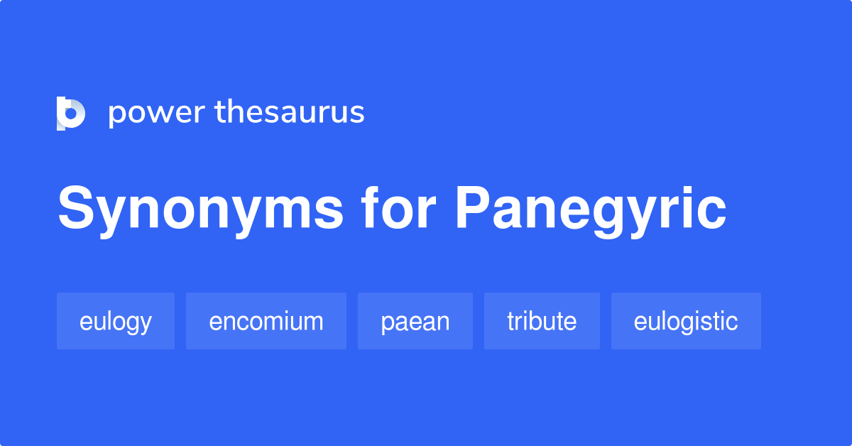 Panegyric synonyms - 467 Words and Phrases for Panegyric
