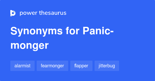 PANIC-MONGER Synonyms: 24 Similar Words & Phrases