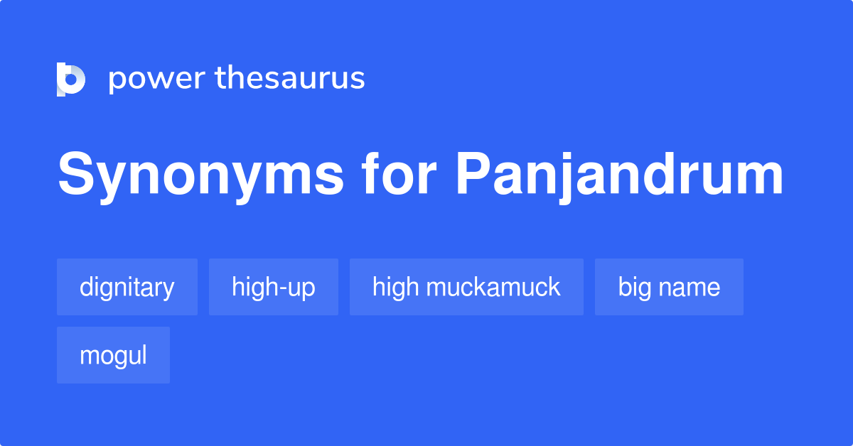 Panjandrum synonyms - 340 Words and Phrases for Panjandrum