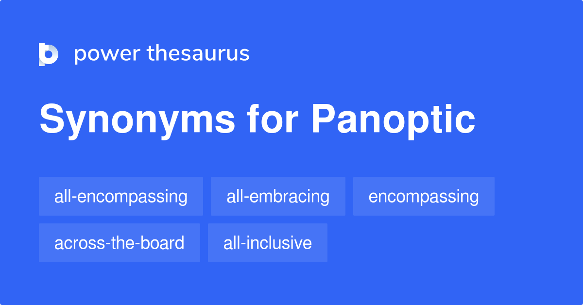 PANOPTIC Synonyms: 432 Similar Words & Phrases