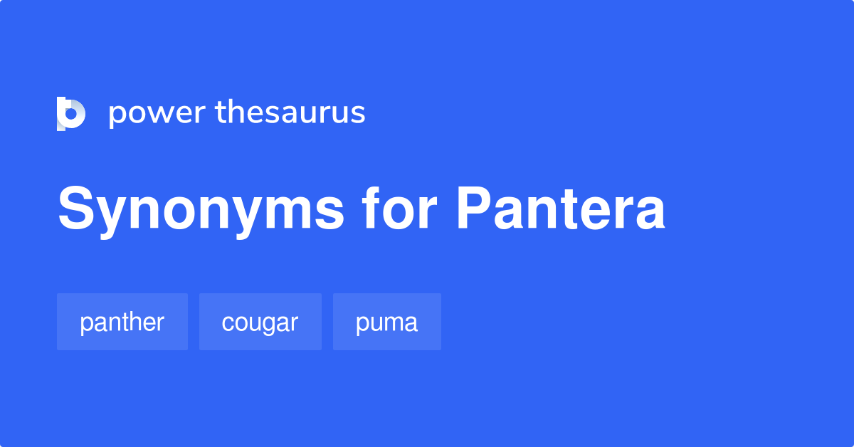 Pantera synonyms - 7 Words and Phrases for Pantera