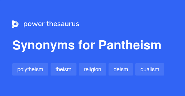 Pantheism synonyms - 200 Words and Phrases for Pantheism