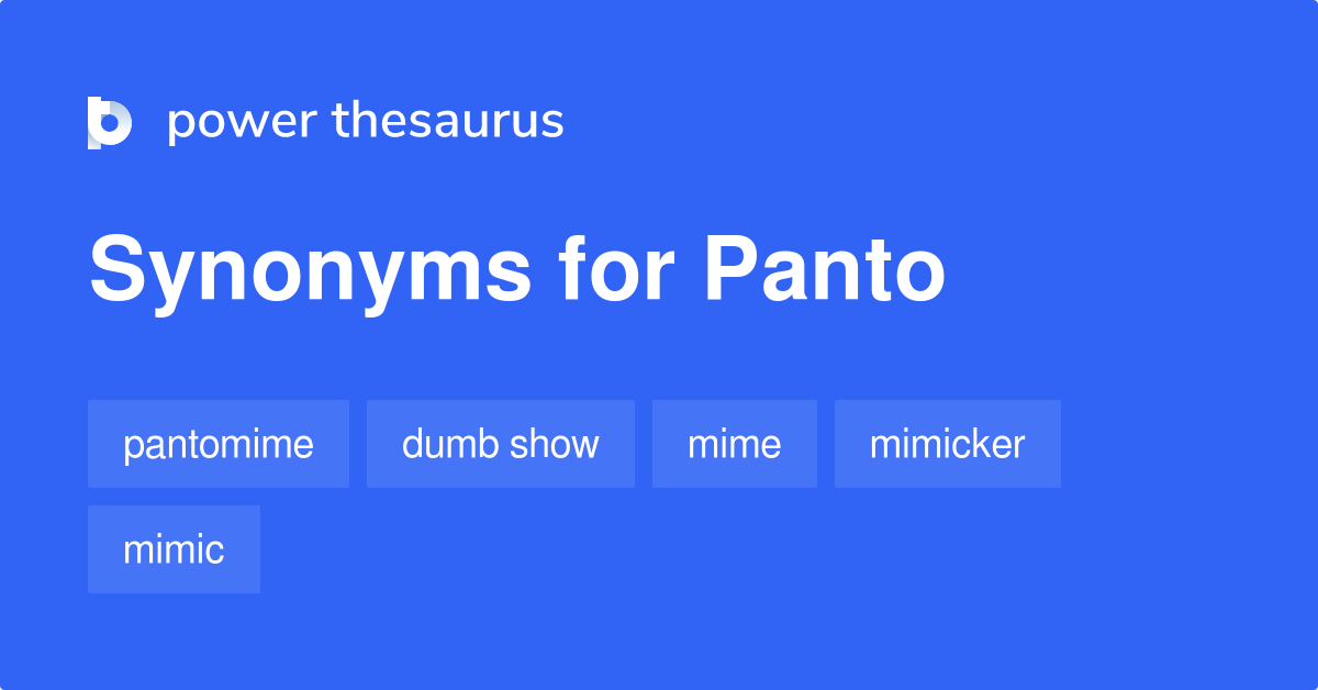 Panto synonyms - 13 Words and Phrases for Panto