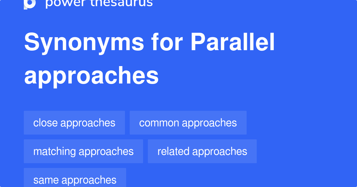Parallel Approaches synonyms - 150 Words and Phrases for Parallel ...