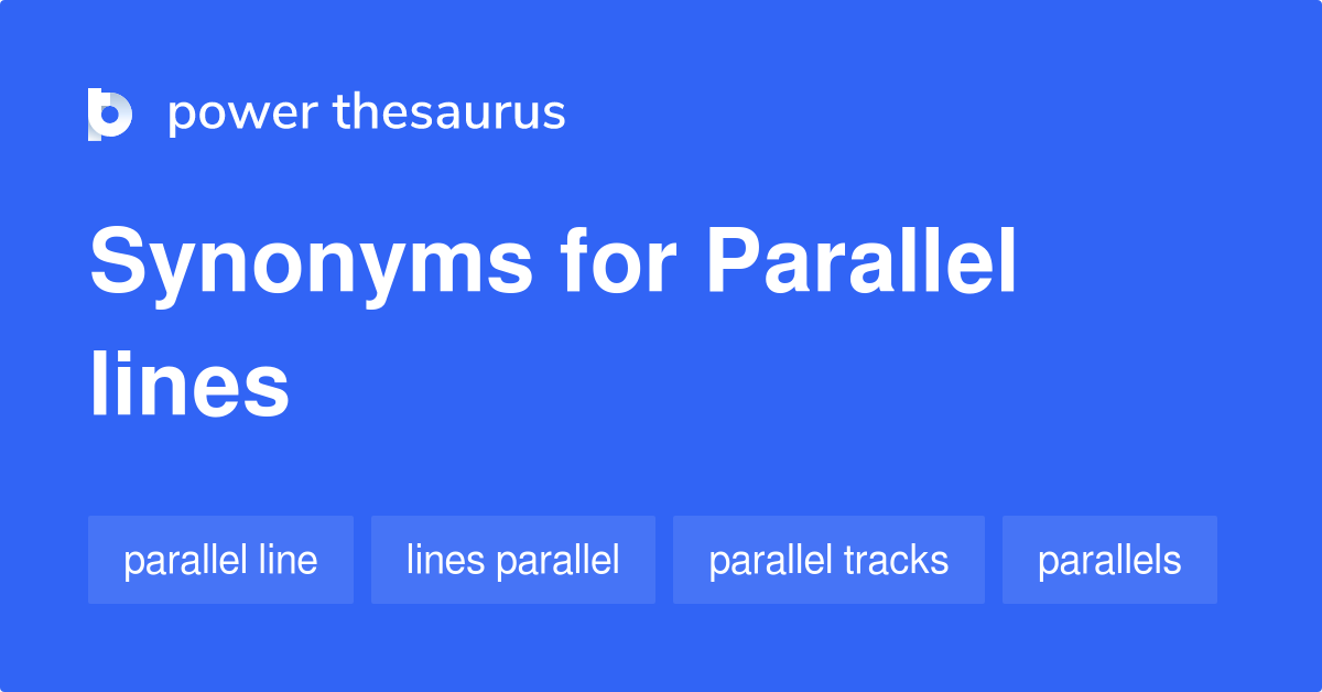 PARALLEL LINES Synonyms: 422 Similar Words & Phrases