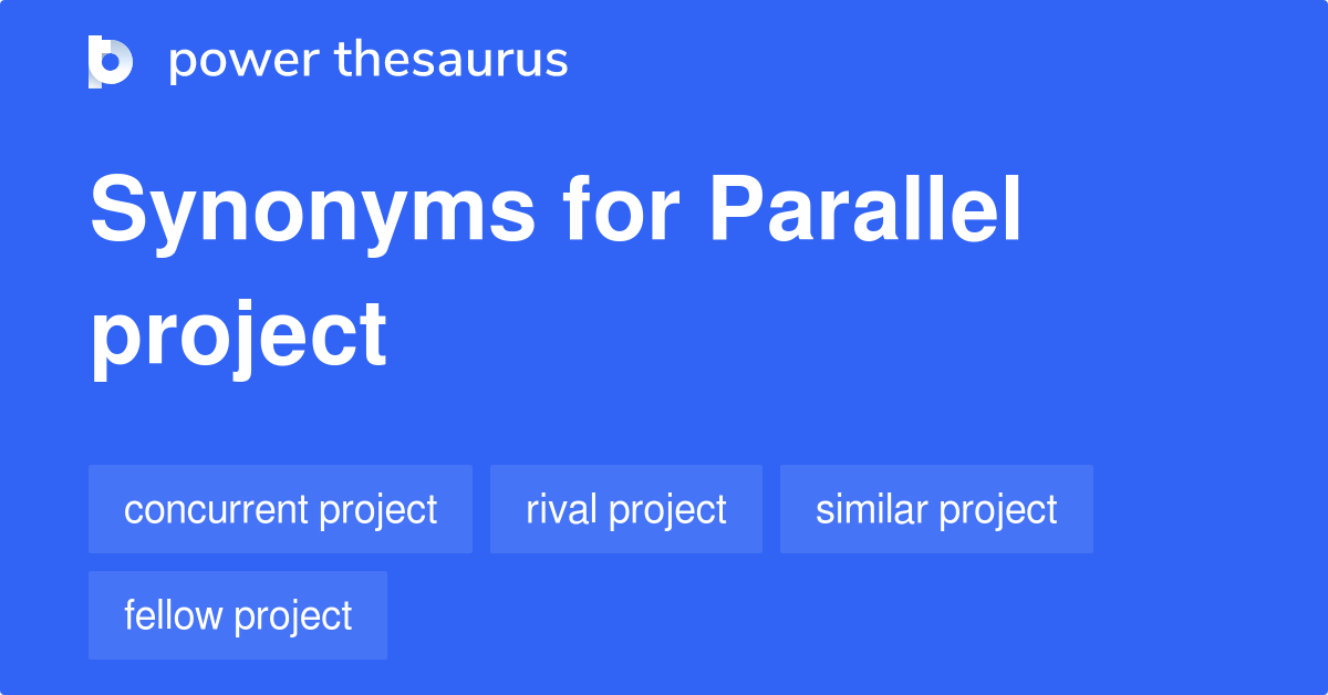 PARALLEL PROJECT Synonyms: 23 Similar Phrases