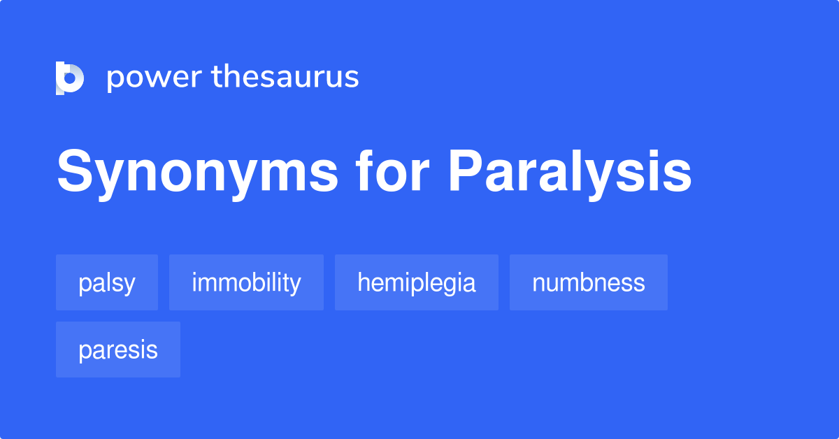 PARALYSIS Synonyms: 713 Similar Words & Phrases