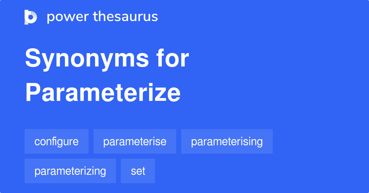 PARAMETERIZE Synonyms: 23 Similar Words