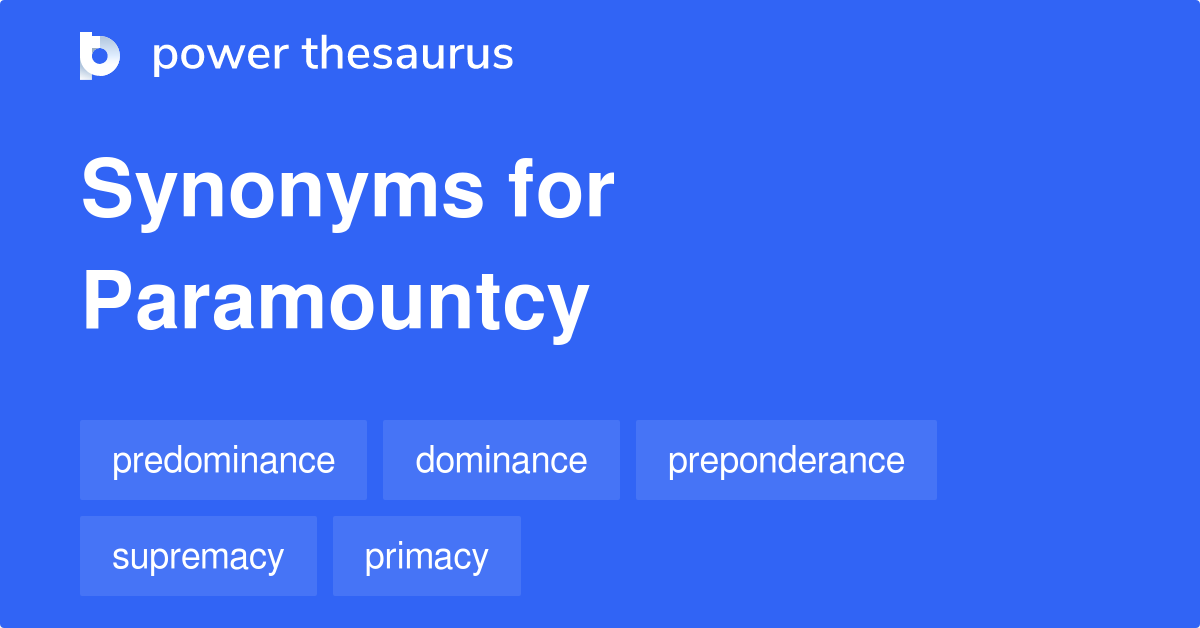 Paramountcy synonyms - 267 Words and Phrases for Paramountcy