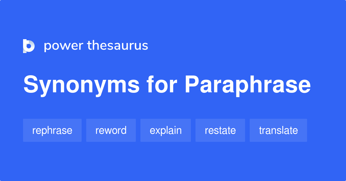 PARAPHRASE Synonyms: 703 Similar Words & Phrases