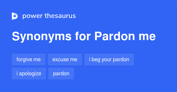 294 PARDON ME Synonyms
