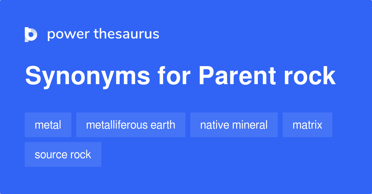 Parent Rock synonyms - 33 Words and Phrases for Parent Rock