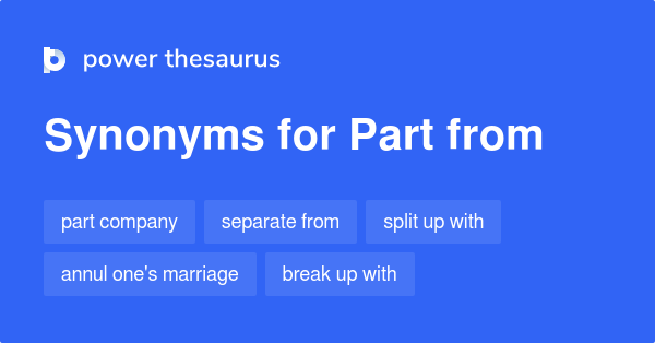 PART FROM Synonyms: 184 Similar Words & Phrases