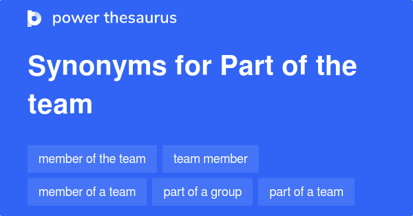 PART OF THE TEAM Synonyms: 59 Similar Words & Phrases