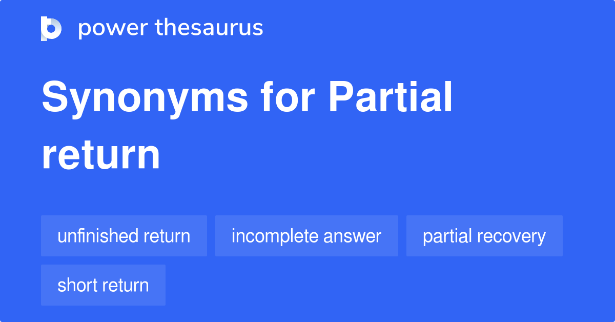 Partial Return synonyms - 23 Words and Phrases for Partial Return