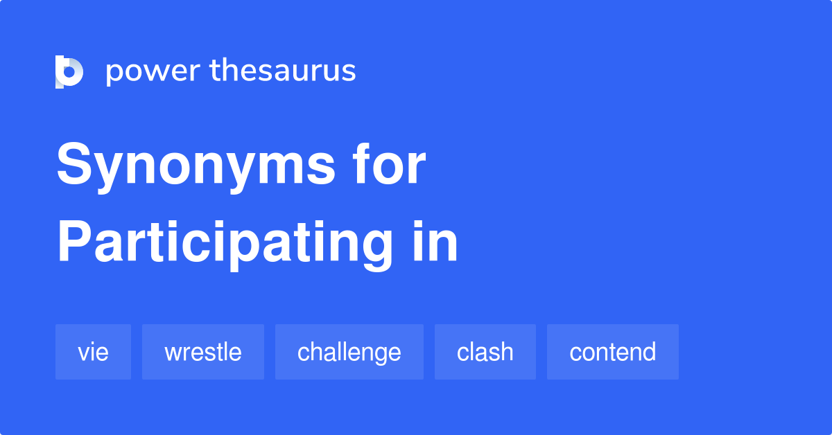 PARTICIPATING IN Synonyms: 590 Similar Words & Phrases