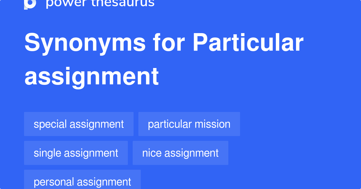Particular Assignment synonyms - 16 Words and Phrases for Particular ...