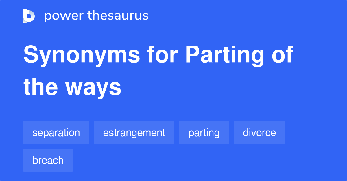 Parting Of The Ways synonyms - 46 Words and Phrases for Parting Of The Ways